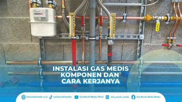 Komponen Instalasi Gas Medis dan Cara Kerjanya